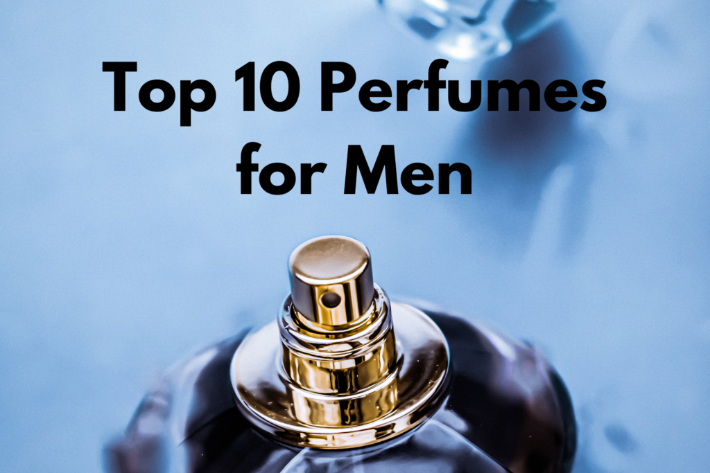 Top 10 Best Perfumes For Men in 2025